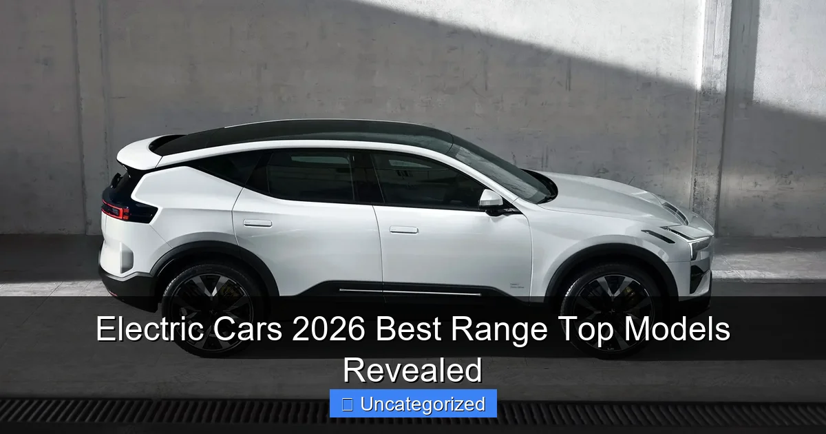 Electric Cars 2026 Best Range Top Models Revealed - Electric Car Wiki
